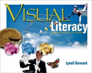 Visual Literacy: Learn to See, See to Learn by Lynell Burmark | Goodreads