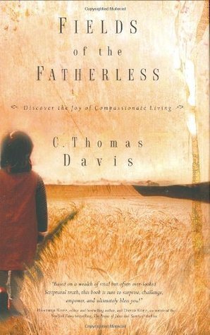 Fields of the Fatherless: Discover the Joy of Compassionate Living by C ...