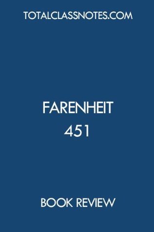 Study Guide & Outline: Fahrenheit 451 by Total Class Notes | Goodreads