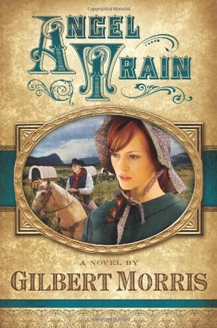 Angel Train (Wagon Wheels, #4) by Gilbert Morris | Goodreads