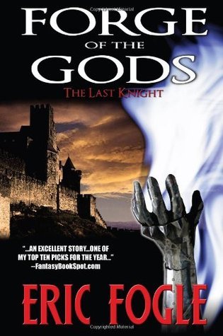 Forge of the Gods: The Last Knight by Eric Fogle | Goodreads