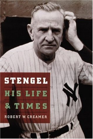 Stengel: His Life and Times by Robert W. Creamer | Goodreads