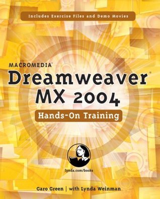 Macromedia Dreamweaver Mx 2004: Hands-On Training by Garo Green | Goodreads