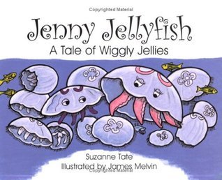 Jenny Jellyfish: A Tale of Wiggly Jellies by Suzanne Tate | Goodreads