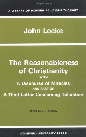 The Reasonableness of Christianity, and A Discourse of Miracles by John ...