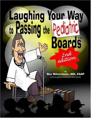 Laughing Your Way To Passing The Pediatric Boards: Taking The Boredom ...