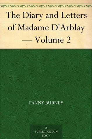 The Diary and Letters of Madame D'Arblay — Volume 2 by Frances Burney ...