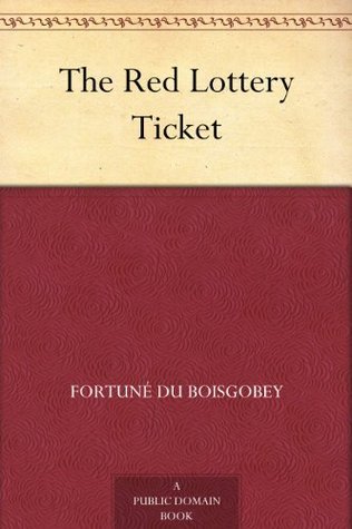 The Red Lottery Ticket by Fortuné du Boisgobey | Goodreads