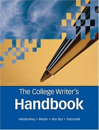 The College Writer's Handbook by Randall VanderMey | Goodreads