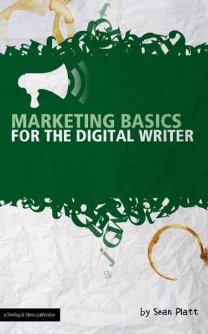 Marketing Basics for the Digital Writer by The Digital Writer | Goodreads