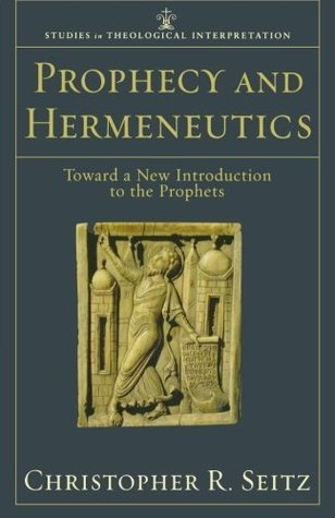 Prophecy and Hermeneutics: Toward a New Introduction to the Prophets by ...