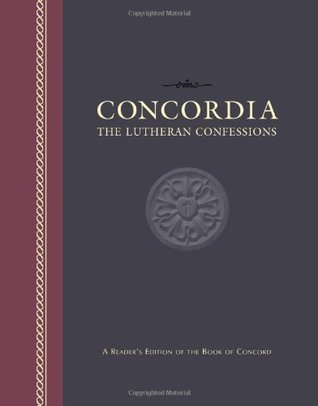 Concordia: The Lutheran Confessions -- A Reader's Edition of the Book ...