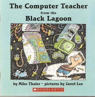 The Computer Teacher from the Black Lagoon by Mike Thaler | Goodreads