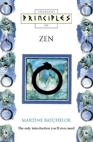 Thorsons Principles of Zen by Martine Batchelor | Goodreads