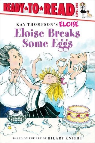 Eloise Breaks Some Eggs/Ready-to-Read: Ready-to-Read Level 1 by Kay Thompson | Goodreads