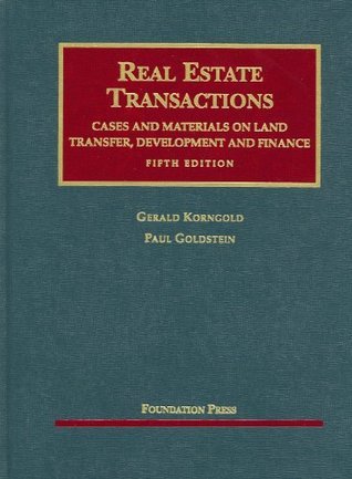 Real Estate Transactions, Cases and Materials on Land Transfer by Gerald Korngold | Goodreads