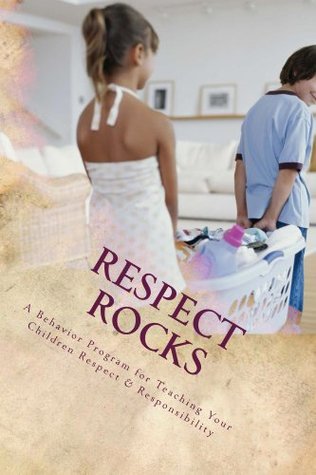 RESPECT ROCKS: A Behavior Program for Teaching Your Children Respect ...