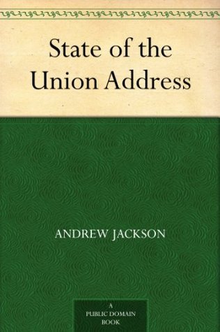 State of the Union Address by Andrew Jackson | Goodreads