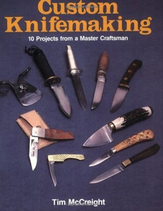Custom Knifemaking by Tim McCreight | Goodreads