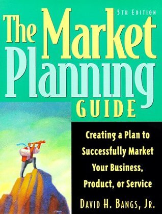 The Market Planning Guide: Creating a Plan to Successfully Market Your ...