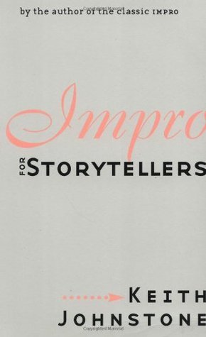 Impro for Storytellers (Theatre Arts) by Keith Johnstone | Goodreads