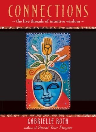 Connections by Gabrielle Roth | Goodreads