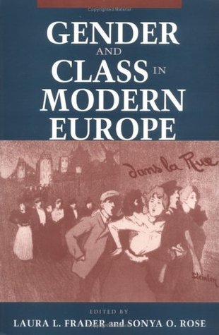 Gender and Class in Modern Europe by Laura L. Frader | Goodreads