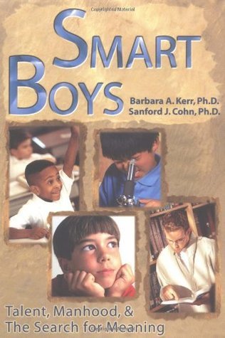 Smart Boys: Talent, Manhood, and the Search for Meaning by Barbara A ...