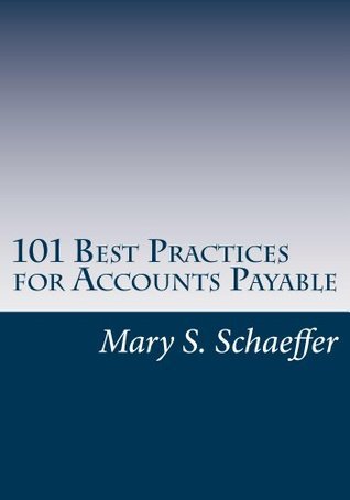 101 Best Practices for Accounts Payable by Mary Schaeffer | Goodreads