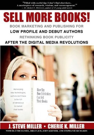 Sell More Books! Book Marketing and Publishing for Low Profile and ...