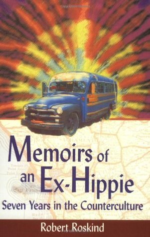 Memoirs of an Ex-Hippie: Seven Years in the Counterculture by Robert A ...