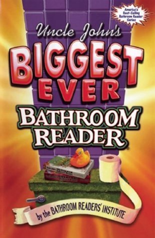 Uncle John's Biggest Ever Bathroom Reader by Bathroom Readers ...
