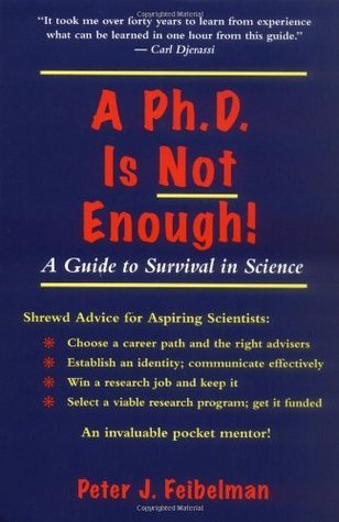 A PhD Is Not Enough!: A Guide to Survival in Science by Peter J ...