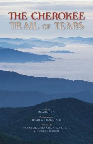 The Cherokee Trail of Tears by Duane H. King | Goodreads