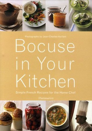 Bocuse in Your Kitchen: Simple French Recipes for the Home Chef by Paul ...