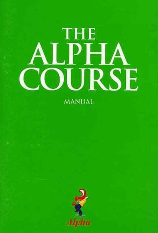 The Alpha Course Manual by Alpha International | Goodreads