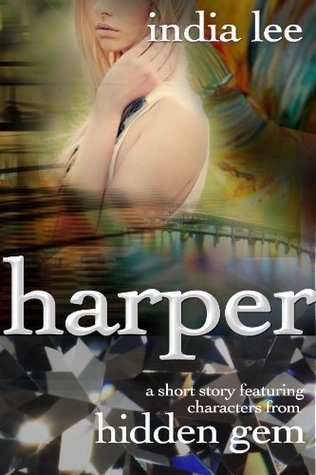 Harper: A Short Story Featuring Characters From Hidden Gem by India Lee ...