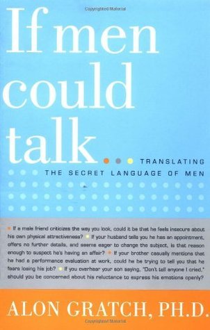 If Men Could Talk: Unlocking the Secret Language of Men by Alon Gratch ...