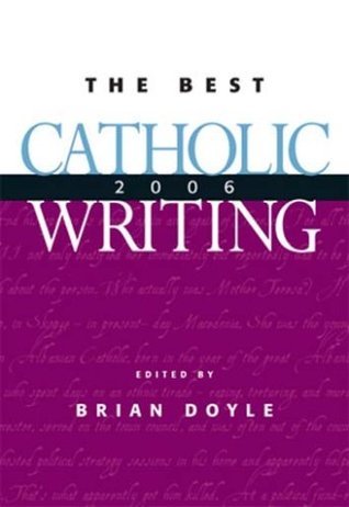 The Best Catholic Writing by Brian Doyle | Goodreads