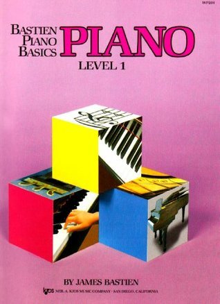 WP201 - Bastien Piano Basics: Piano Level 1 by James Bastien | Goodreads