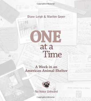 One at a Time: A Week in an American Animal Shelter by Diane Leigh ...