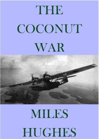 The Coconut War by Miles Hughes | Goodreads