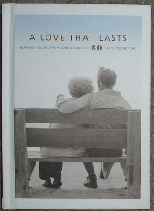 A Love That Lasts Inspiring Insights From Couples Married 50 Years and ...