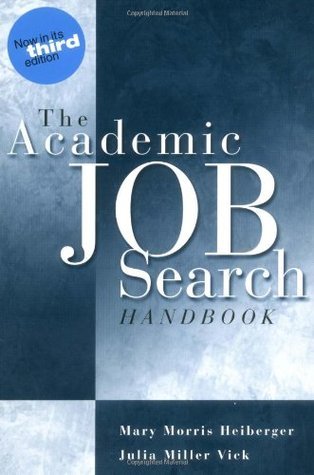 The Academic Job Search Handbook by Mary Morris Heiberger | Goodreads