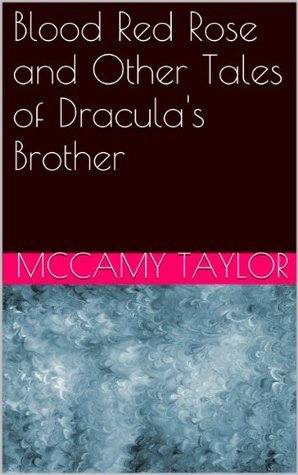 Blood Red Rose and Other Tales of Stefan Dracula by McCamy Taylor ...