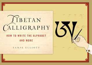 Tibetan Calligraphy: How to Write the Alphabet and More by Sanje ...