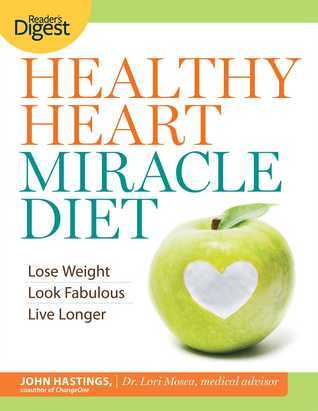 Healthy Heart Miracle Diet: Lose Weight, Look Fabulous, and Live Longer ...