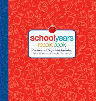 School Years Record Book: Capture and Organize Memories from Preschool ...