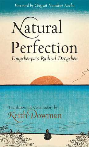 Natural Perfection: Longchenpa's Radical Dzogchen by Longchen Rabjam ...