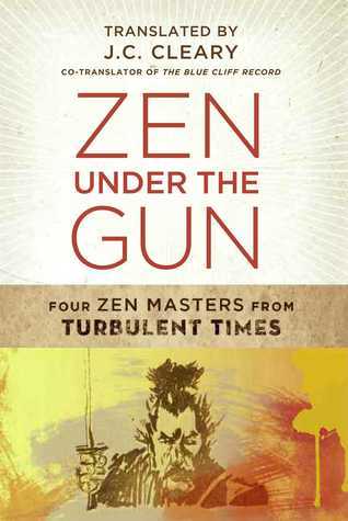 Zen Under the Gun: Four Zen Masters from Turbulent Times by J.C. Cleary ...
